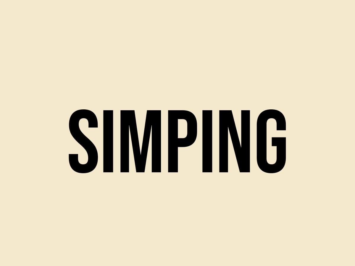 What Does Simping Mean? - Meaning, Uses and More - FluentSlang