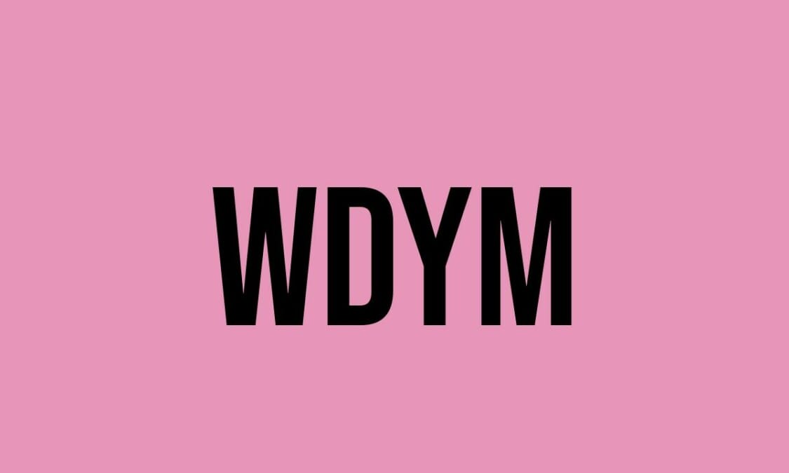 What Does Wdym Mean? - Meaning, Uses and More - FluentSlang