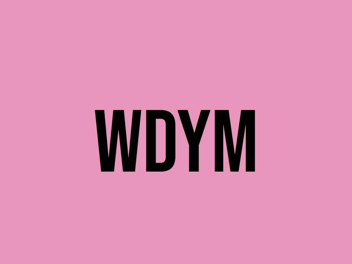 What Does Wdym Mean? - Meaning, Uses and More - FluentSlang