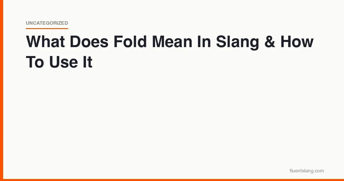 What Does Fold Mean In Slang & How To Use It - FluentSlang